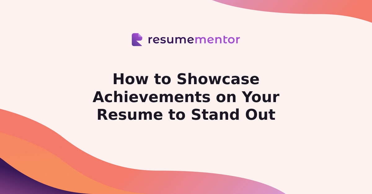 How to Showcase Achievements on Your Resume to Stand Out