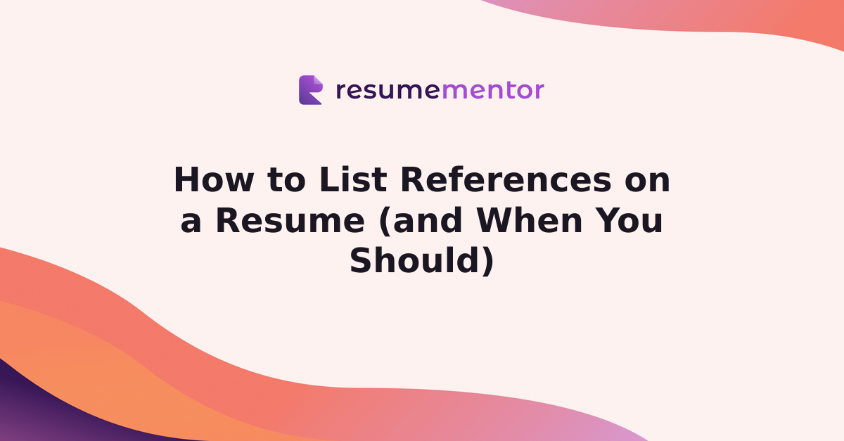 How to List References on a Resume (and When You Should)