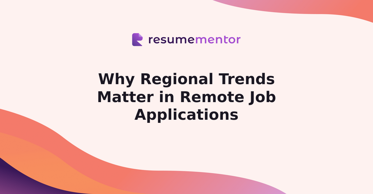 Why Regional Trends Matter in Remote Job Applications