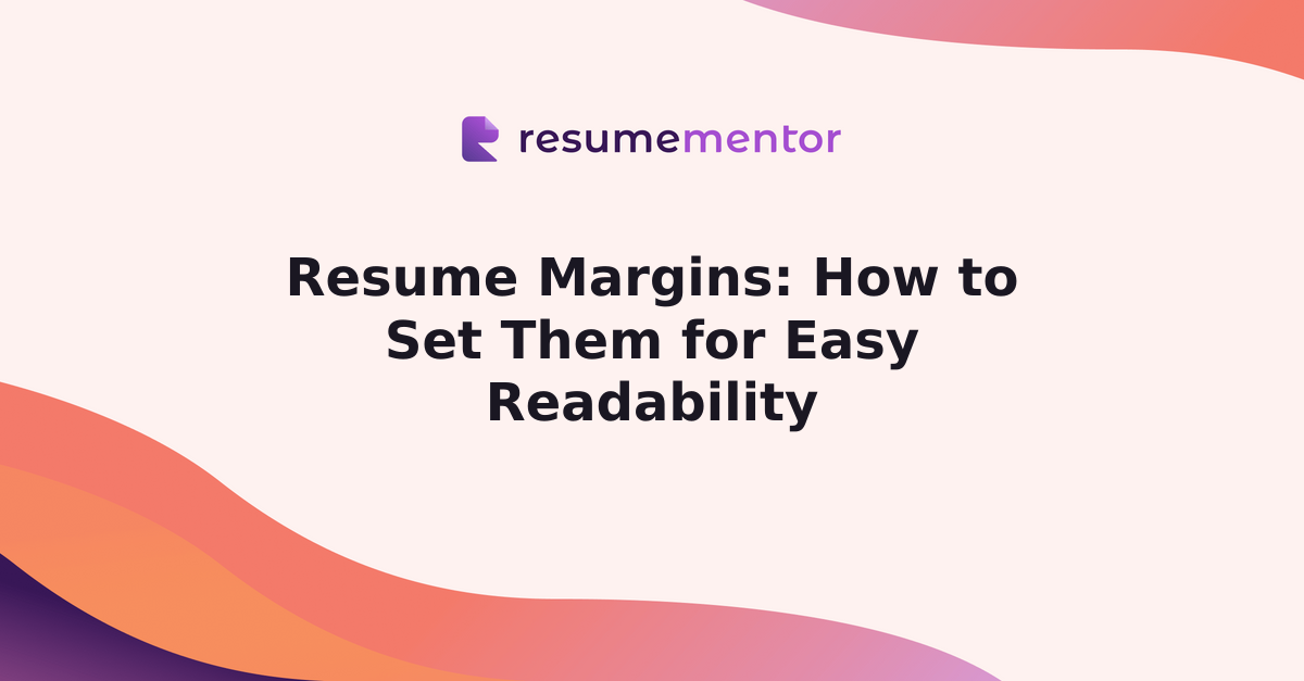 Resume Margins: How to Set Them for Easy Readability