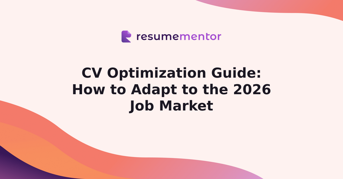 CV Optimization Guide: How to Adapt to the 2026 Job Market